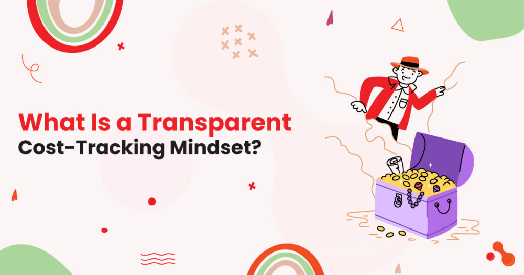Transparent Cost-Tracking Mindset In Software Development ...